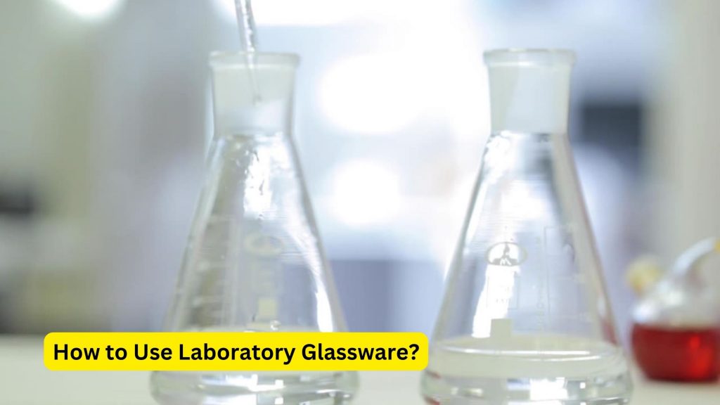 How to Use Laboratory Glassware?