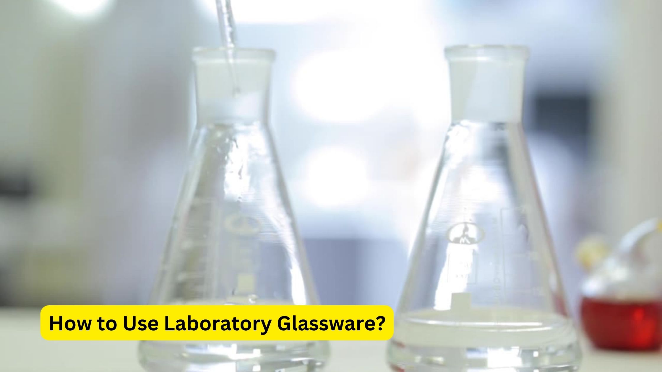 How to Use Laboratory Glassware?